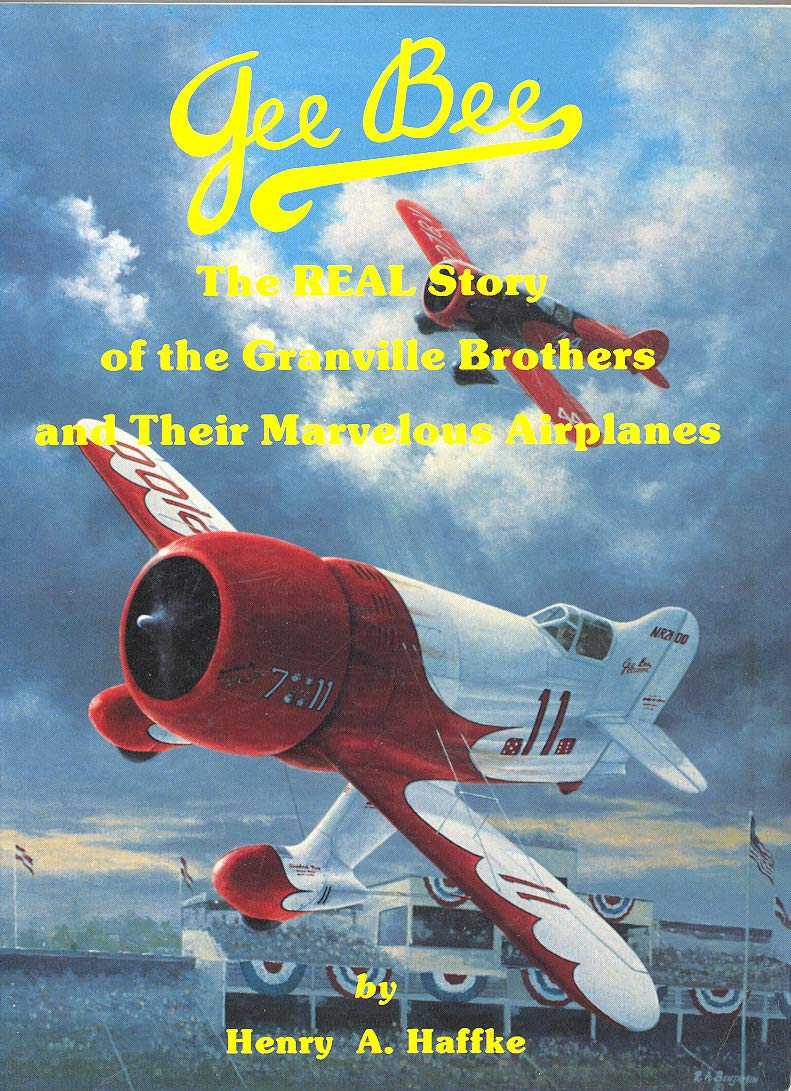 Gee Bee -The Real Story of the Granville Brothers and Their Marvelous ...