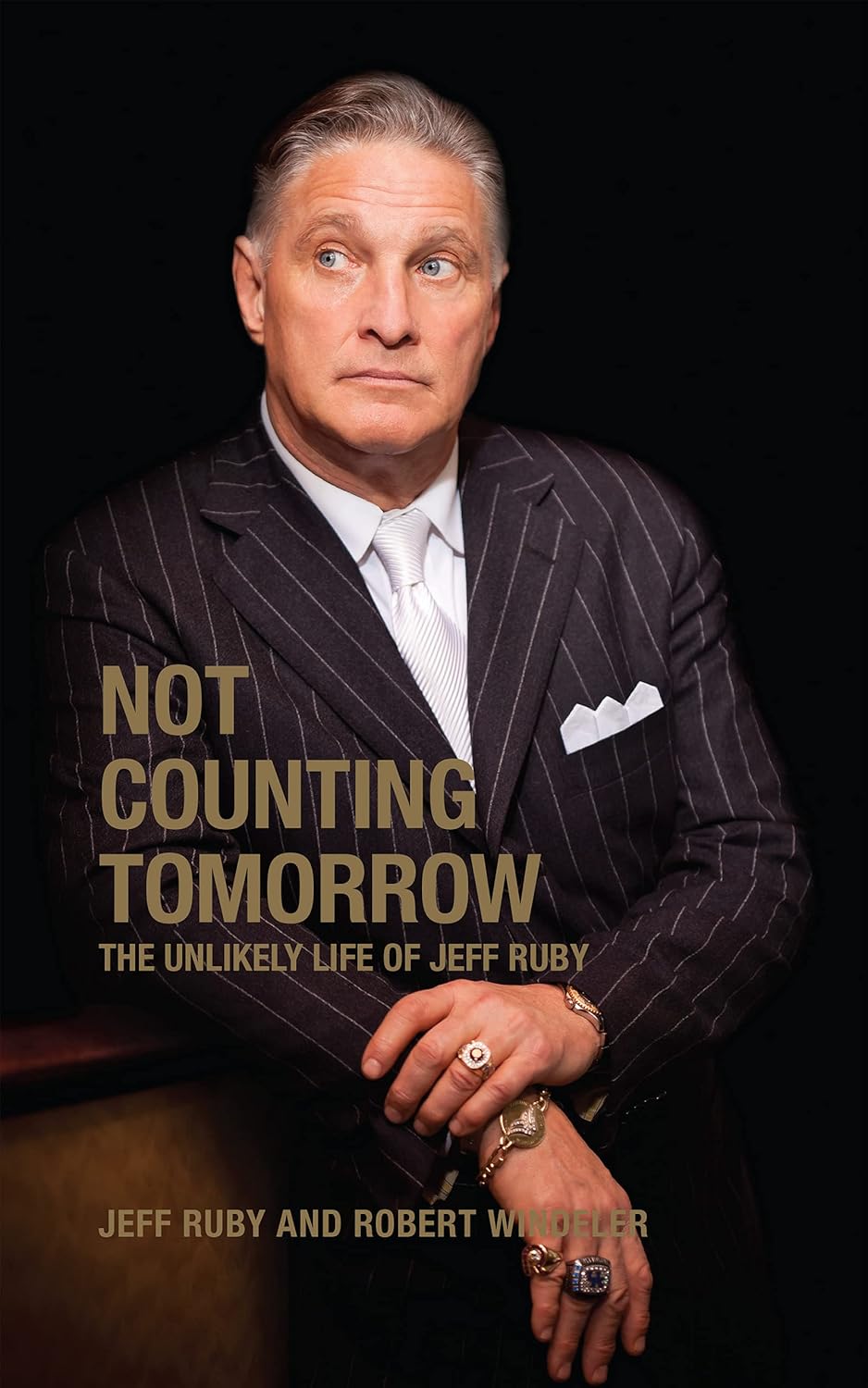 Not Counting Tomorrow The Unlikely Life of Jeff Ruby: Jeff Ruby ...