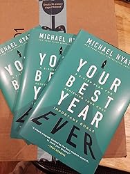Your Best Year Ever: A 5-Step Plan for Achieving Your Most Important ...
