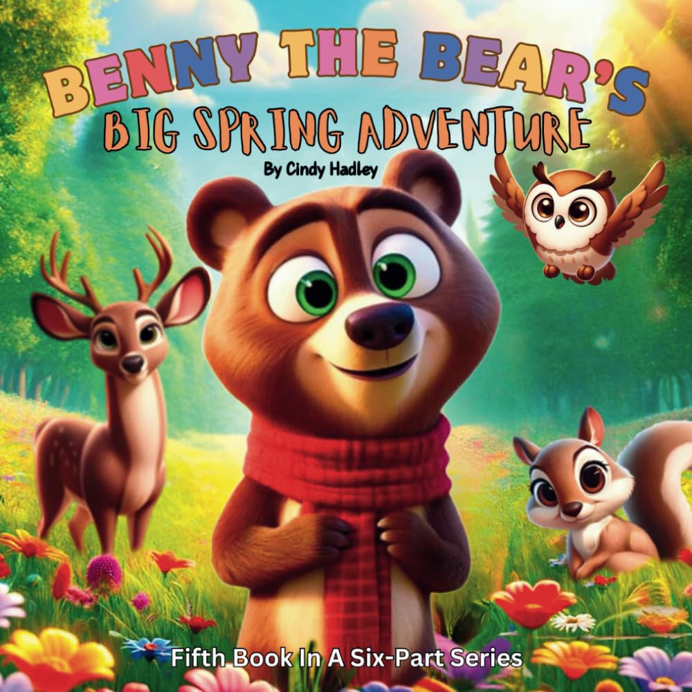 Benny The Bear's Big Spring Adventure: Hadley, Cindy: 9798326593054 ...