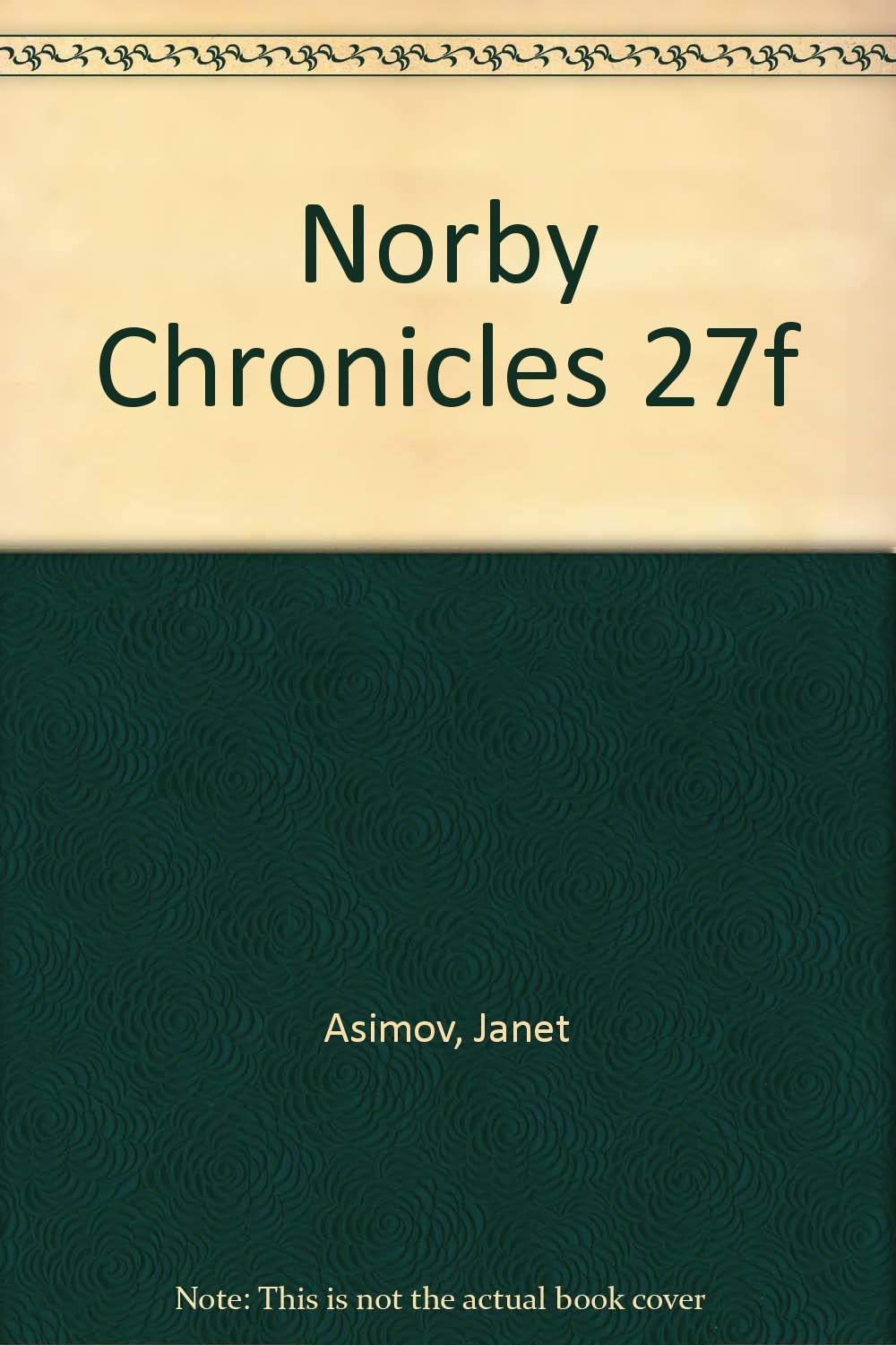 Norby Chronicles 27f: Asimov, Janet, Asimov, Isaac: 9780441973231 ...
