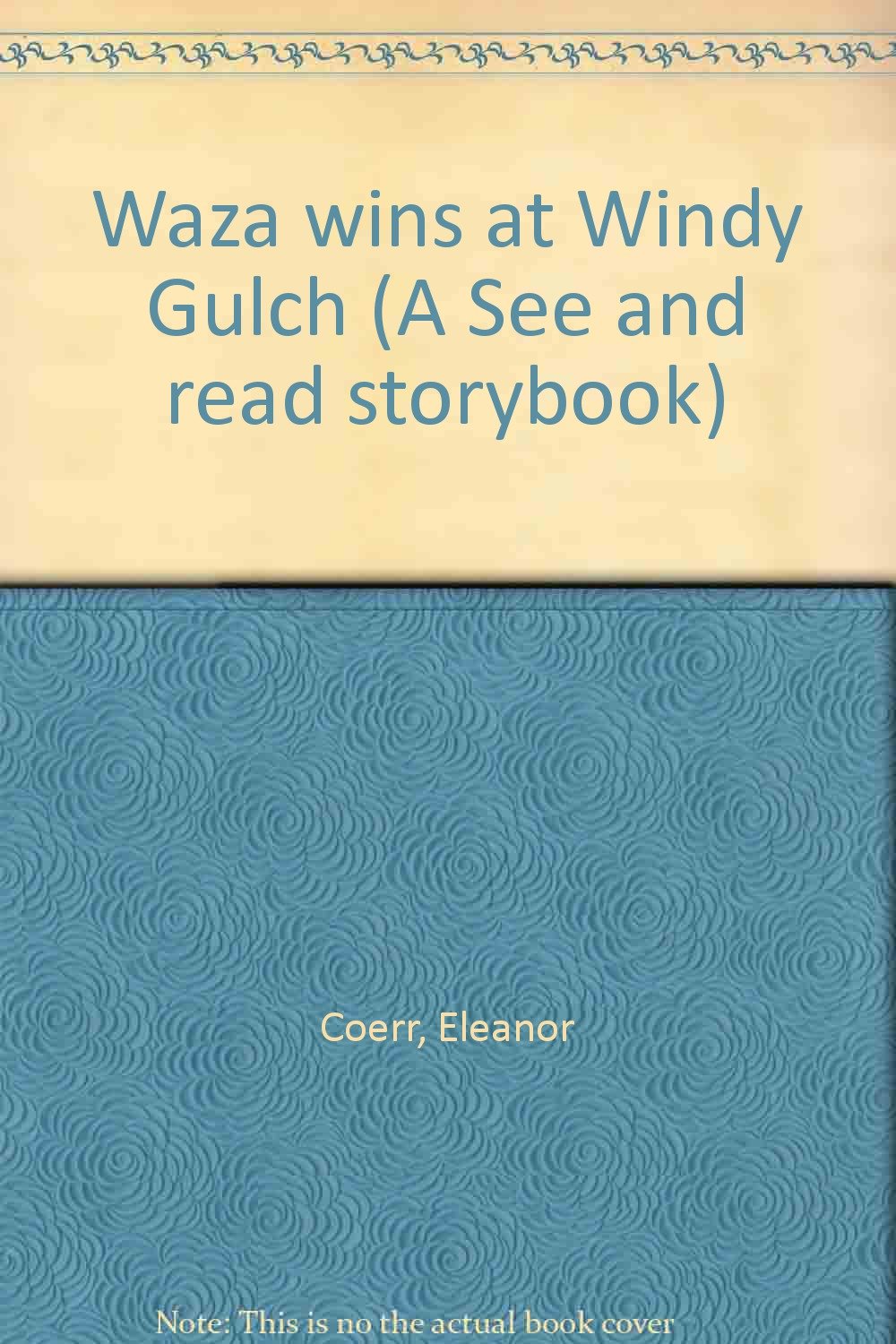Waza wins at Windy Gulch (A See and read storybook): Coerr, Eleanor ...