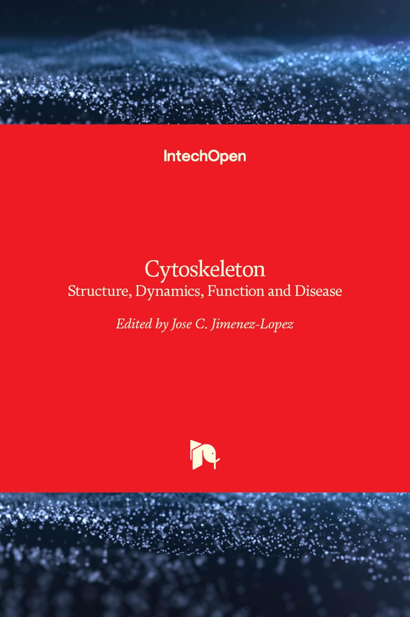 Cytoskeleton - Structure, Dynamics, Function and Disease: Jimenez-Lopez ...