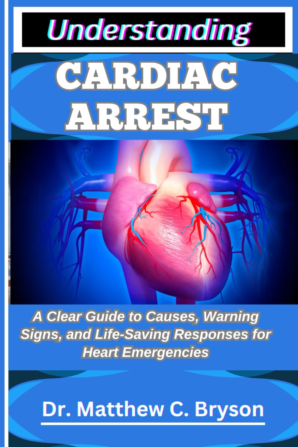 UNDERSTANDING CARDIAC ARREST: A Clear Guide to Causes, Warning Signs ...