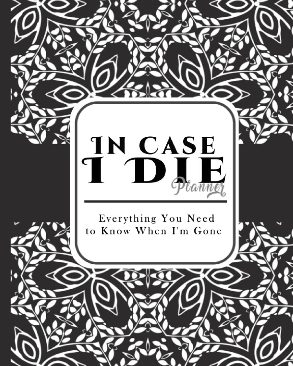 Buy In Case I Die Planner: Everything You Need to Know When I'm Gone ...