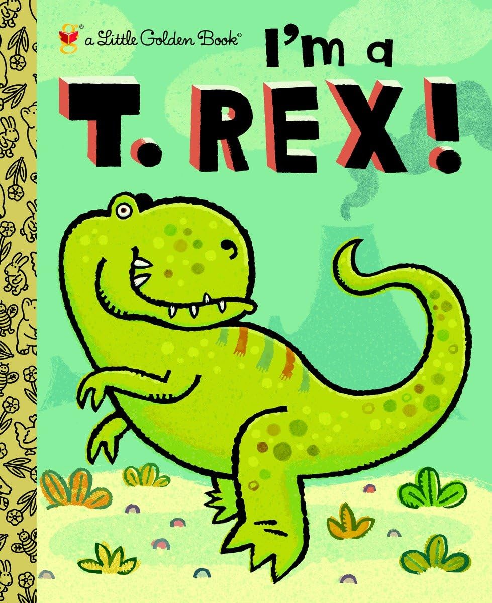 I'm a T. Rex! (Little Golden Book): Shealy, Dennis R., Biggs, Brian ...