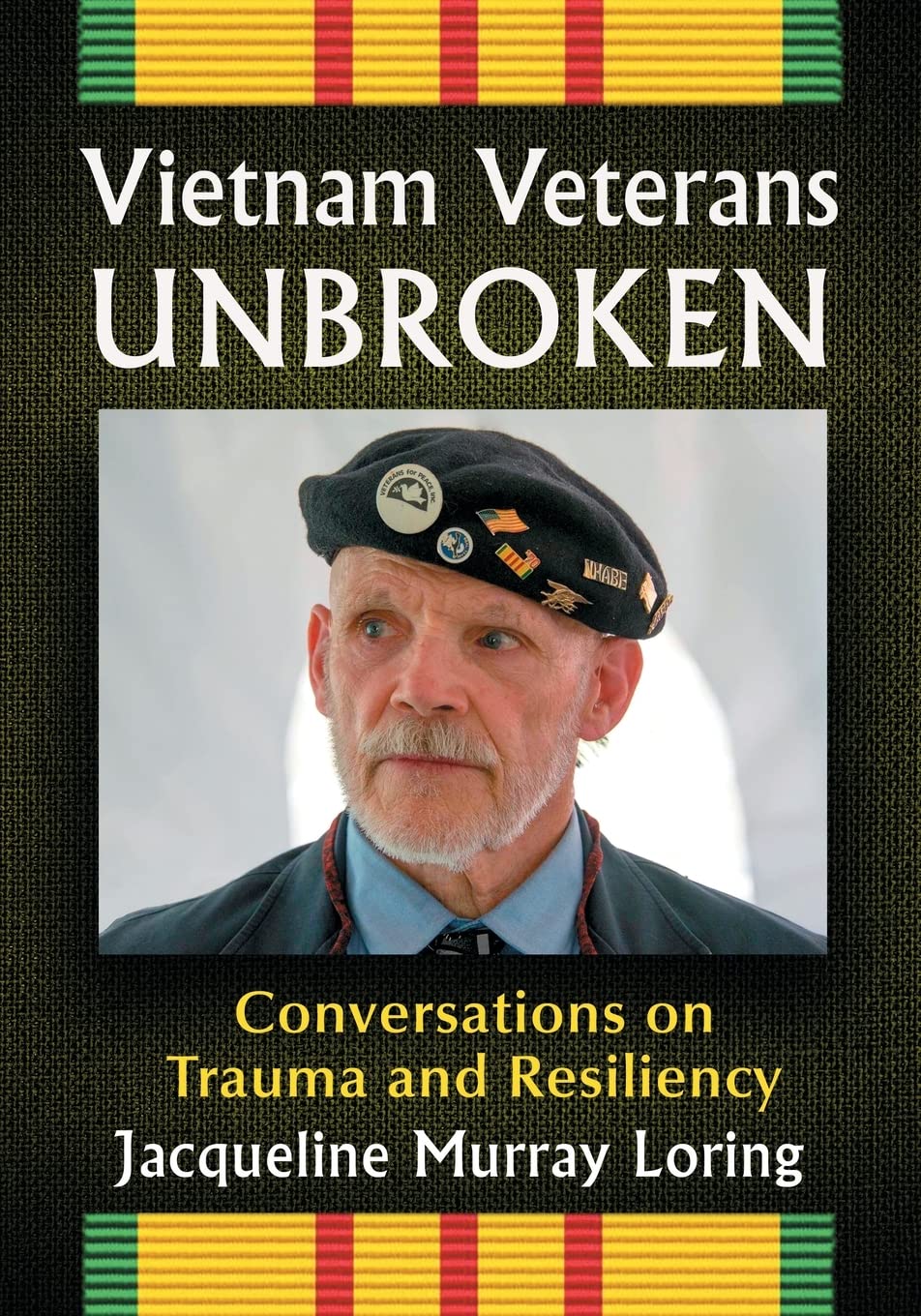 Vietnam Veterans Unbroken: Conversations on Trauma and Resiliency ...
