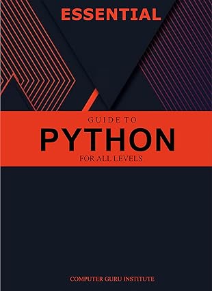 Essential Guide to Python for All Levels (Best Collection: Forging Ahead in Tech and Programming ...