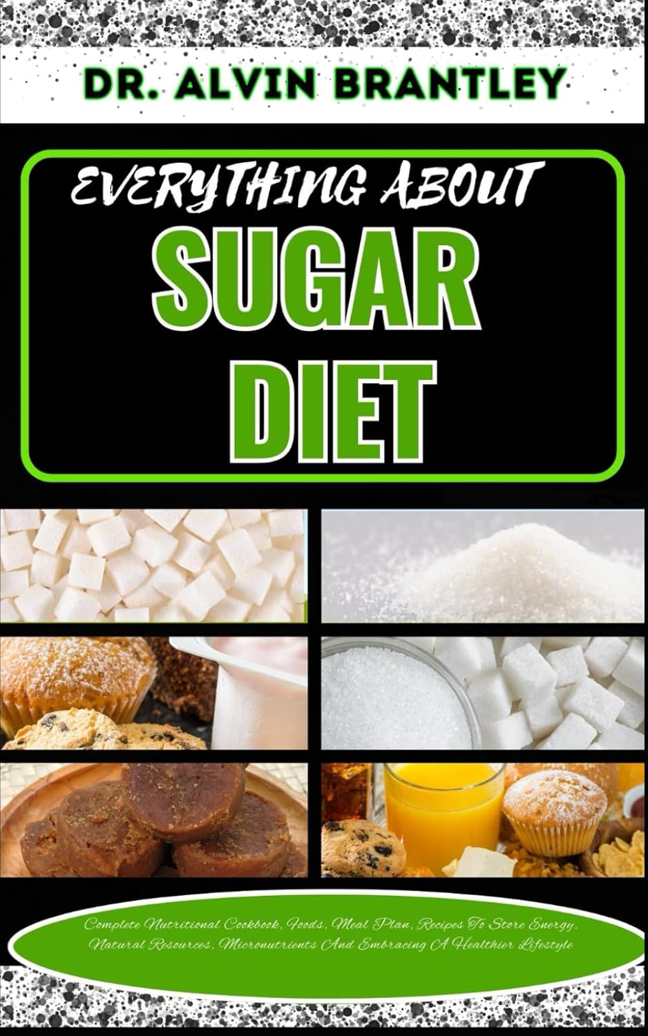 EVERYTHING ABOUT SUGAR DIET: Complete Nutritional Cookbook, Foods, Meal ...