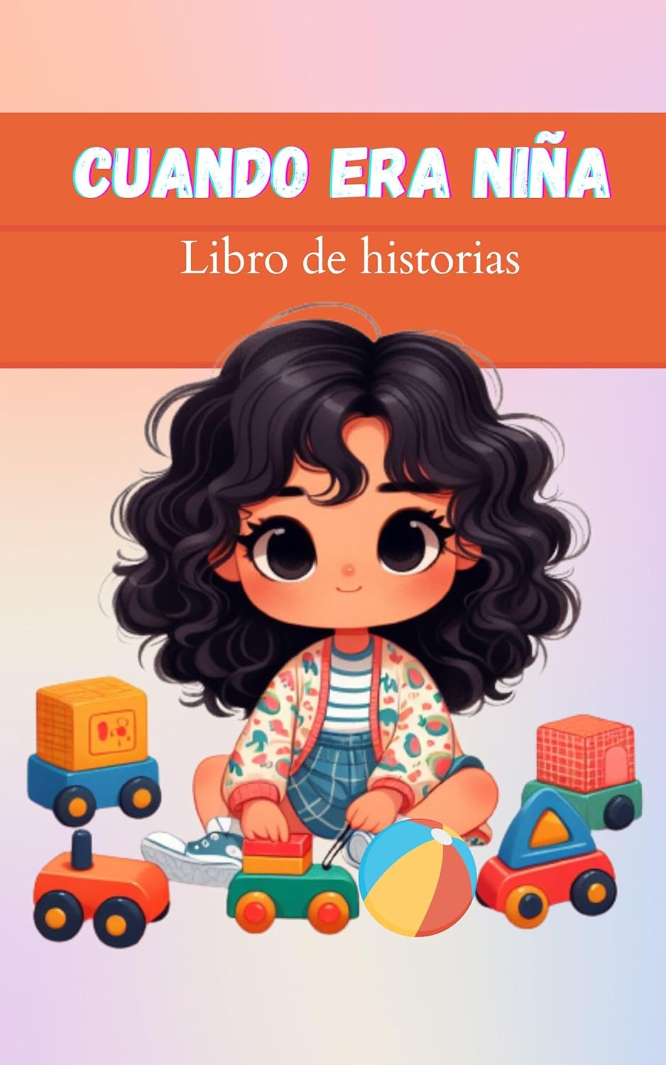 Cuando Era Niña (Libro de historias ¡Lee y colorea!): Un Viaje ...