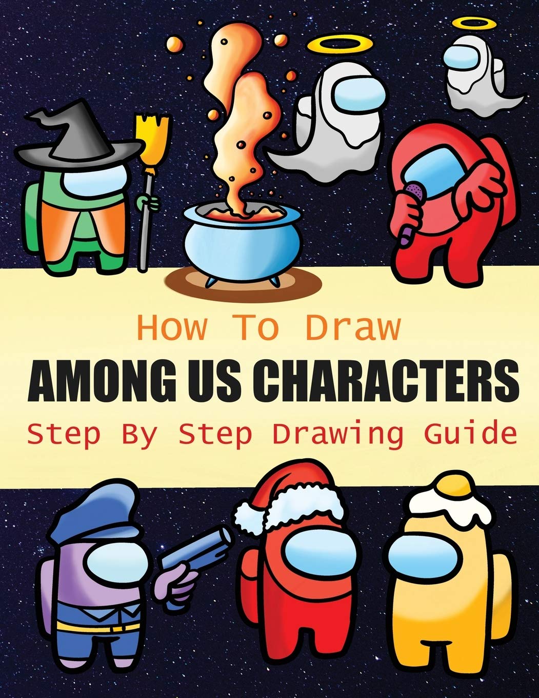 Amazon | How to Draw Among Us Characters Step By Step Drawing Guide: 2 ...
