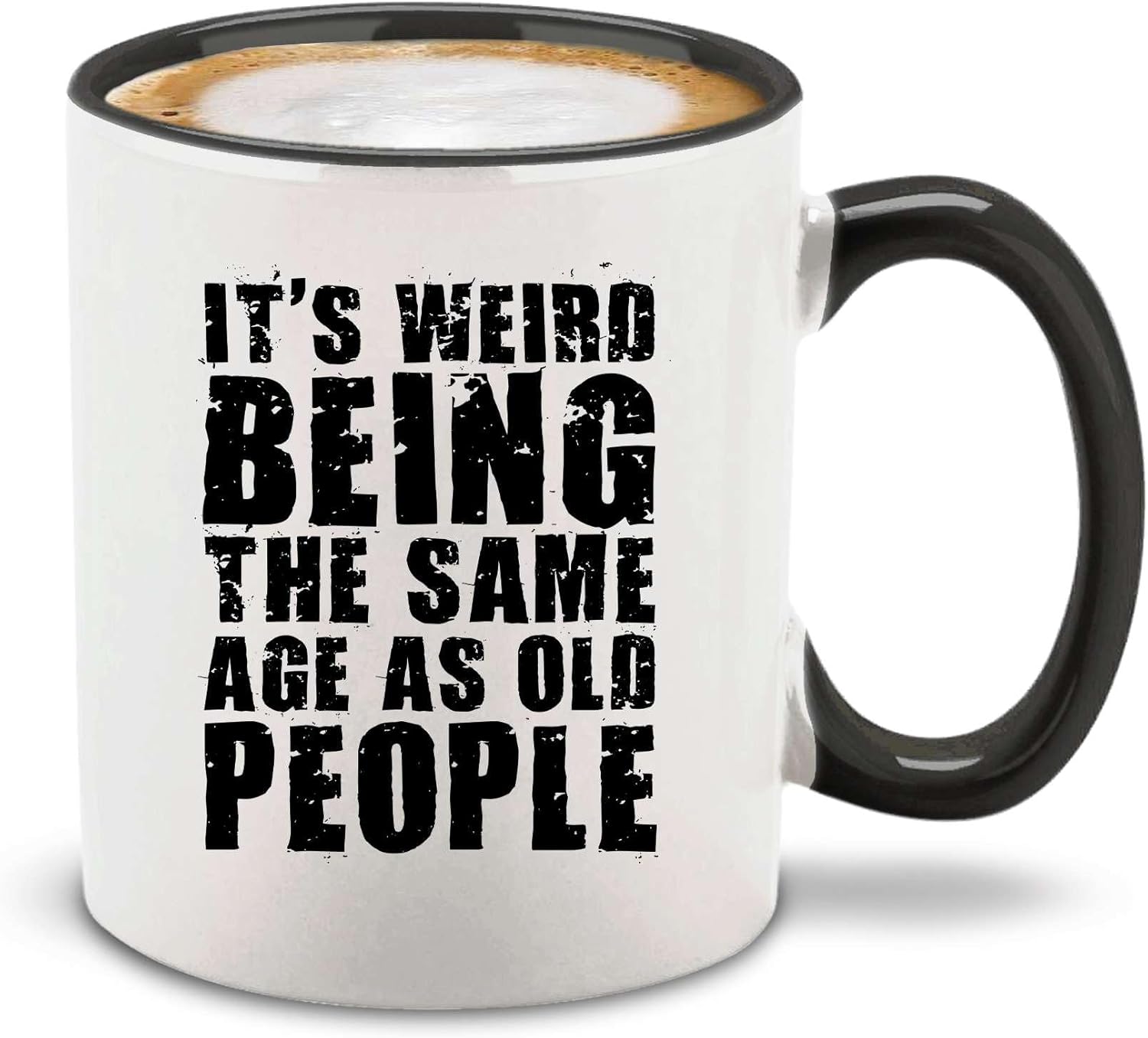 Amazon.com: It’s Weird Being the Same Age as Old People Ceramic Coffee ...