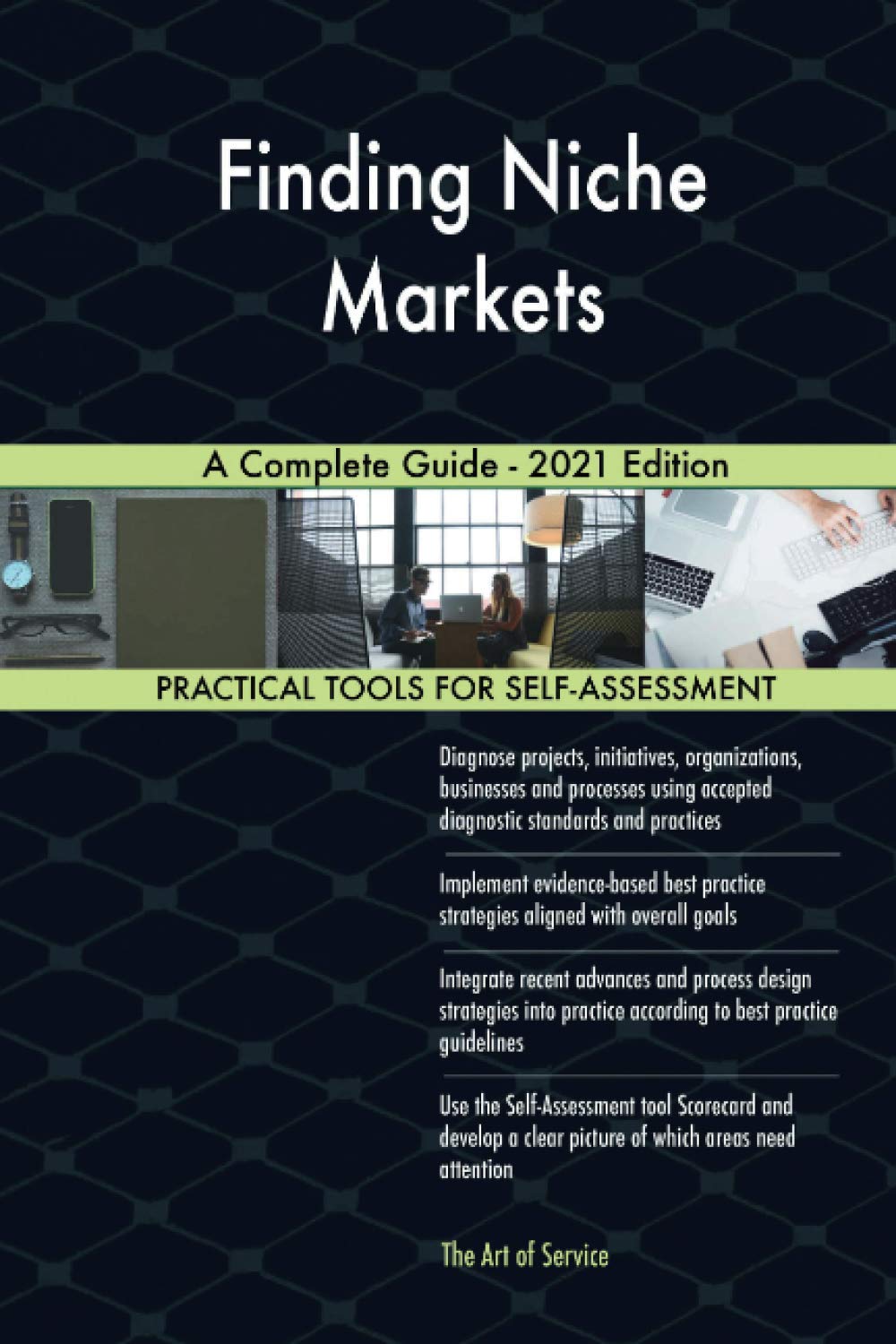 Finding Niche Markets A Complete Guide - 2021 Edition: The Art of ...