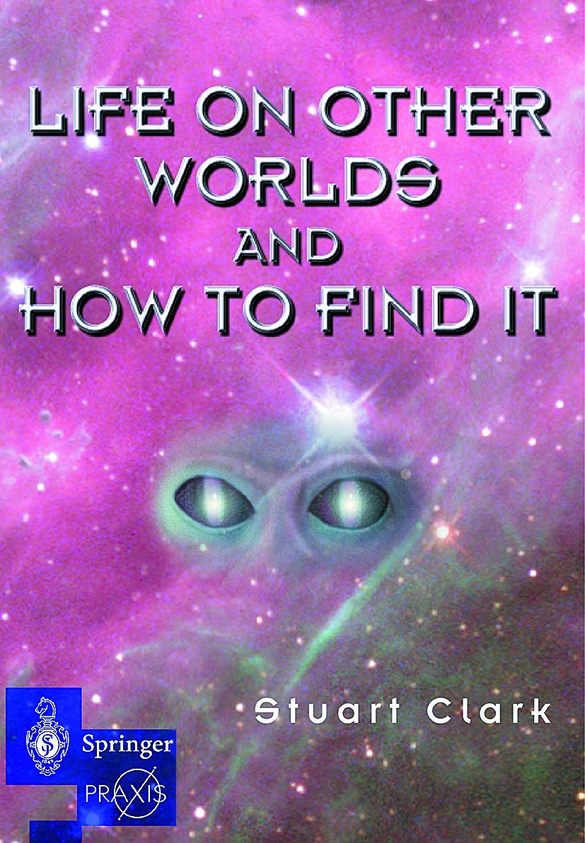 Life on Other Worlds and How to Find It (Springer Praxis Books / Space ...
