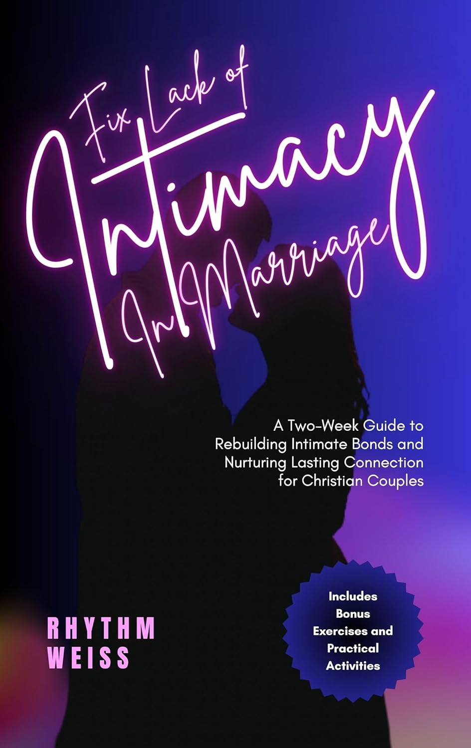 FIX LACK OF INTIMACY IN MARRIAGE: A Two-Week Guide to Rebuilding ...