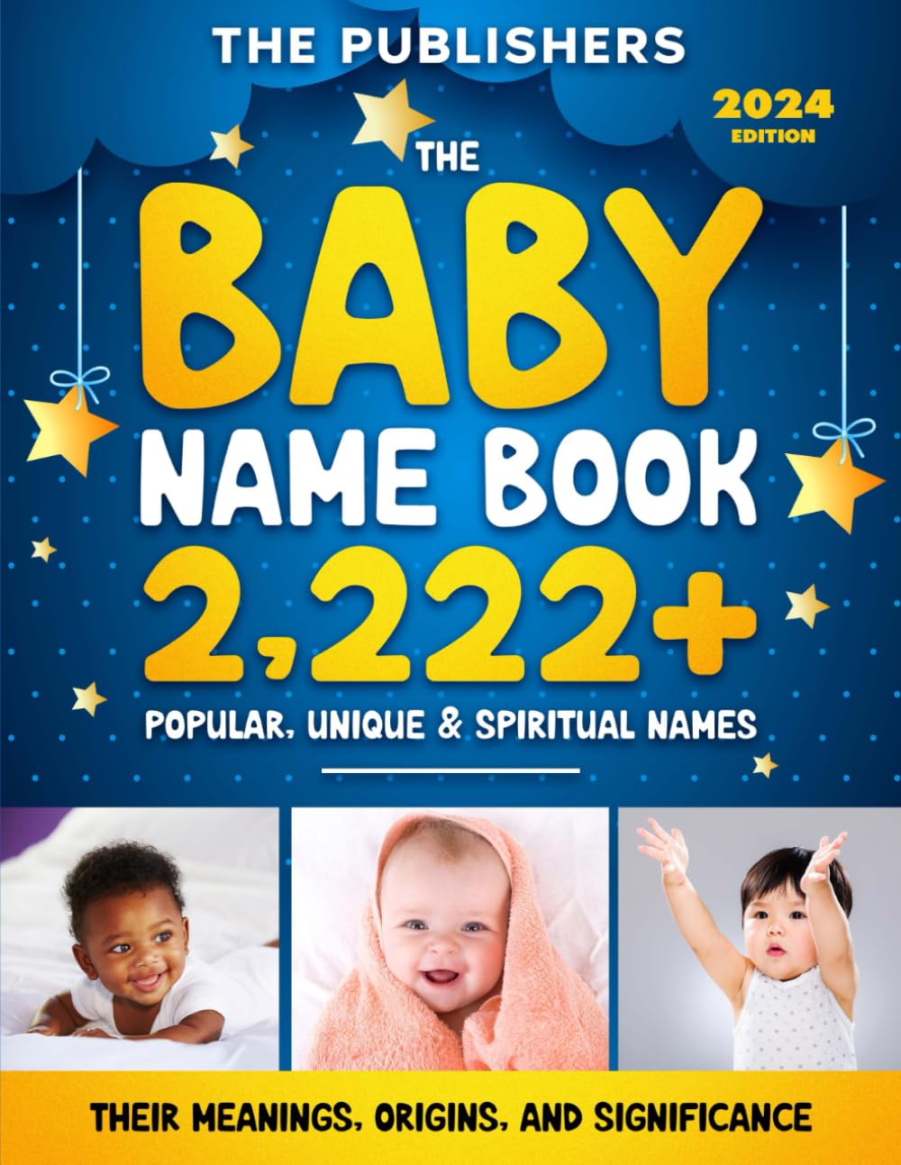 The Baby Name Book: 2,222+ Popular, Unique & Spiritual Names (Their ...