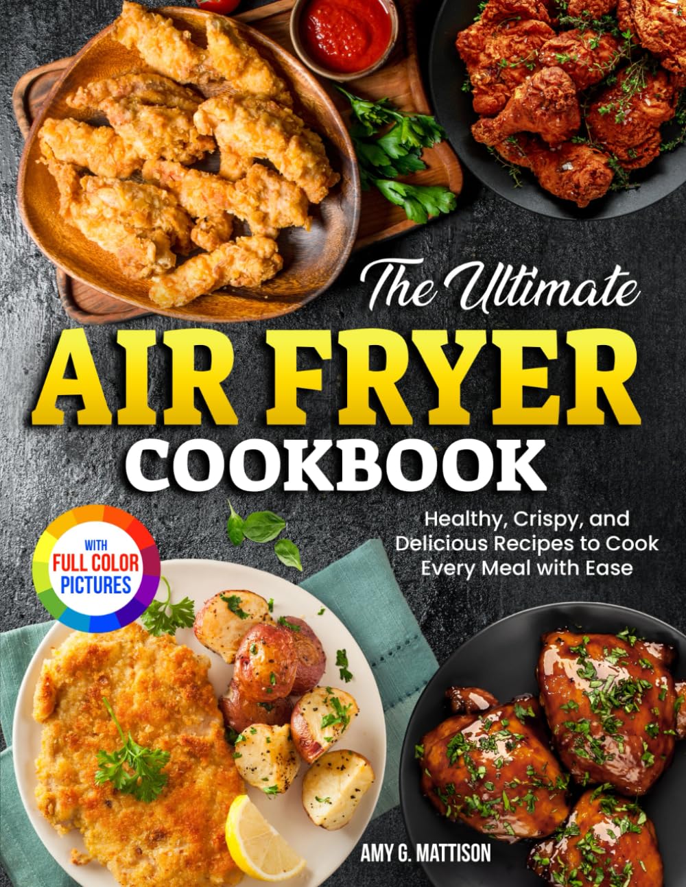 The Ultimate Air Fryer Cookbook: Healthy, Crispy, and Delicious Recipes ...