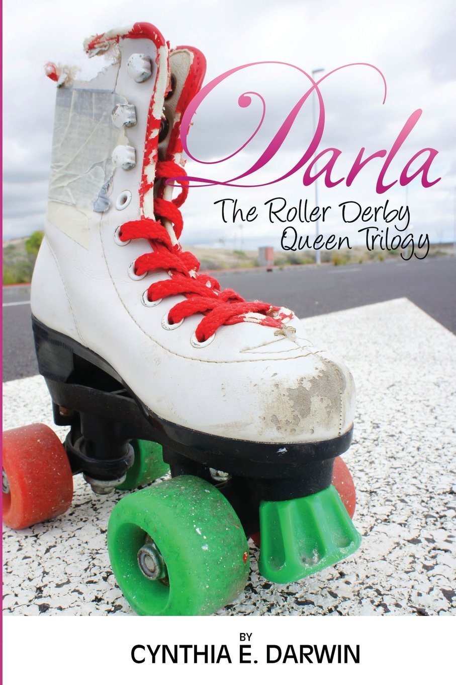 Darla - The Roller Derby Queen - The Trilogy: Darwin, Cynthia E ...
