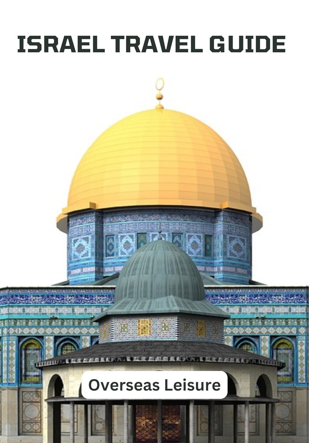 Amazon.com: Israel Travel Guide: The ultimate tour guide to explore ...