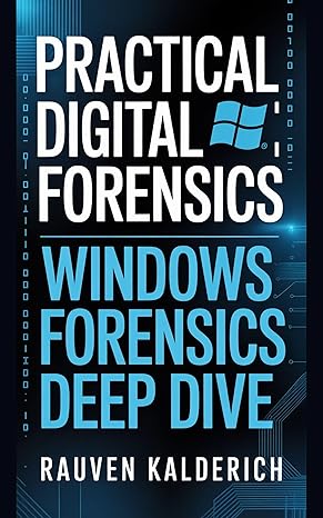 Practical Digital Forensics: Windows Forensics Deep Dive (Practical ...