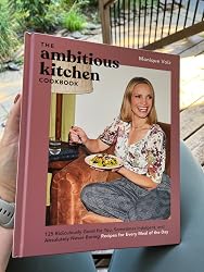 The Ambitious Kitchen Cookbook: 125 Ridiculously Good for You ...