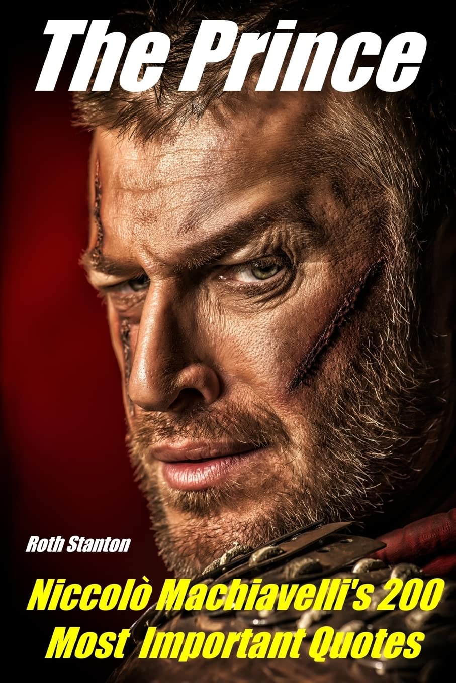 The Prince Niccolo Machiavelli's 200 Most Important Quotes: The Prince ...