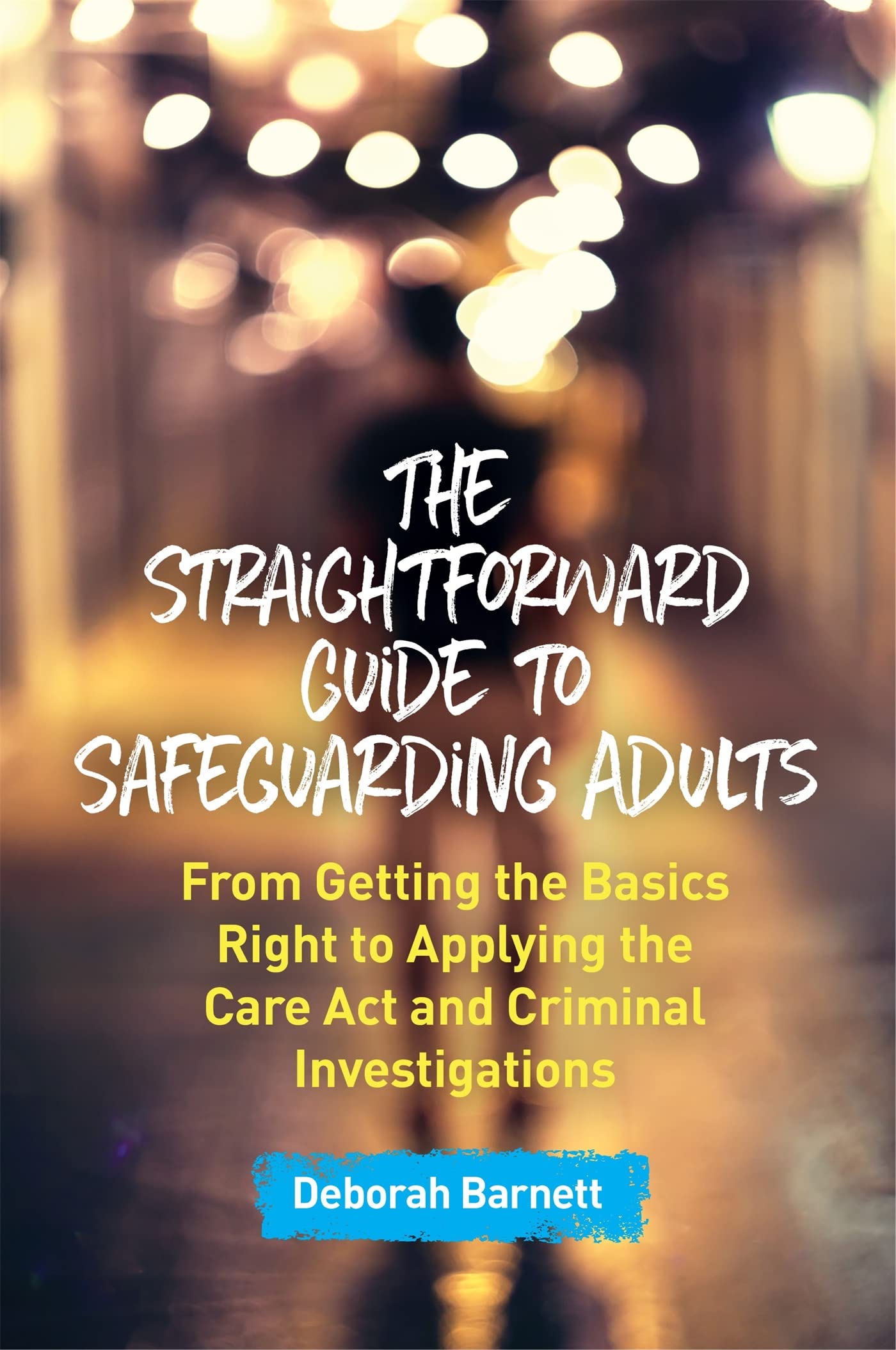 The Straightforward Guide to Safeguarding Adults: From Getting the ...