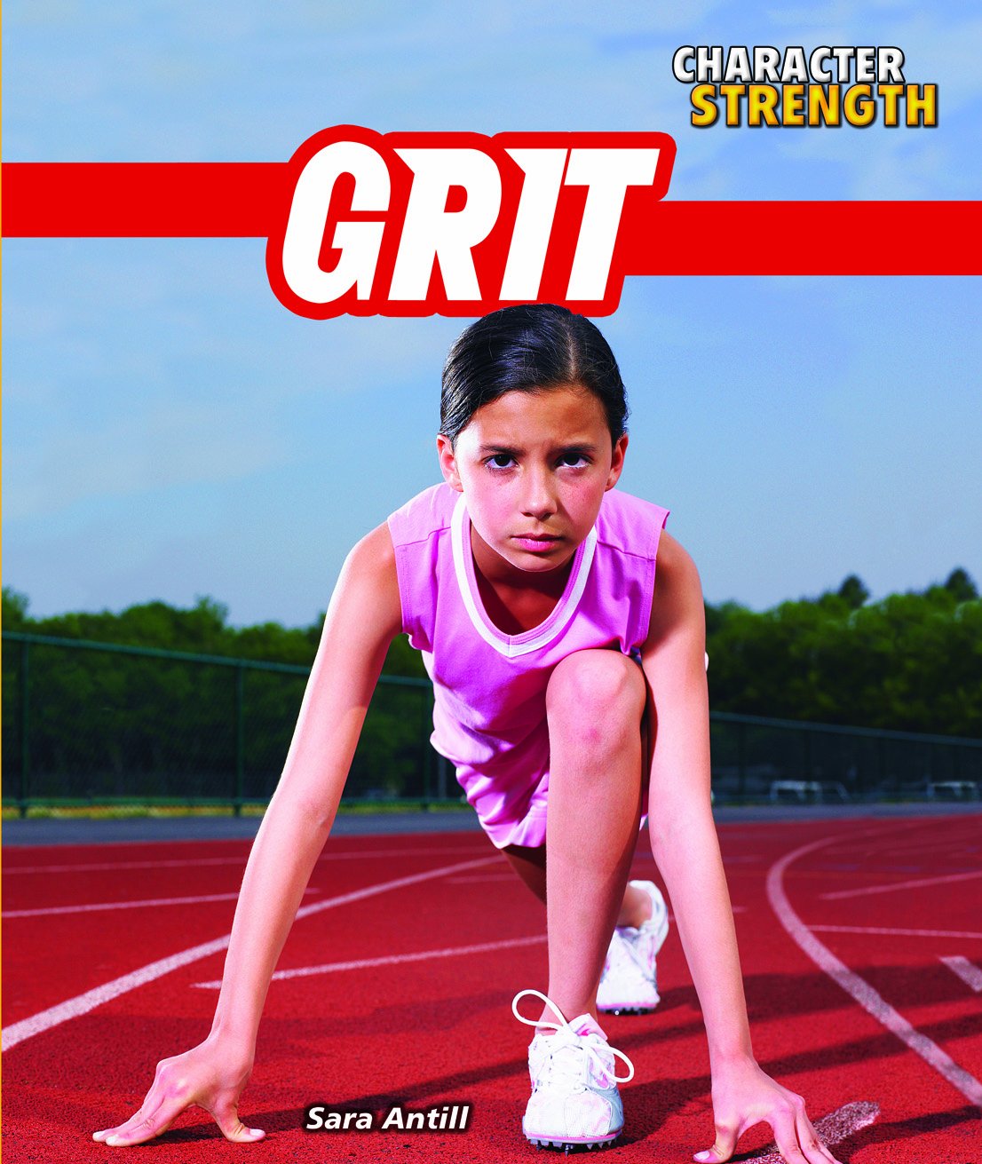 Grit (Character Strength): Antill, Sara: 9781448898145: Amazon.com: Books