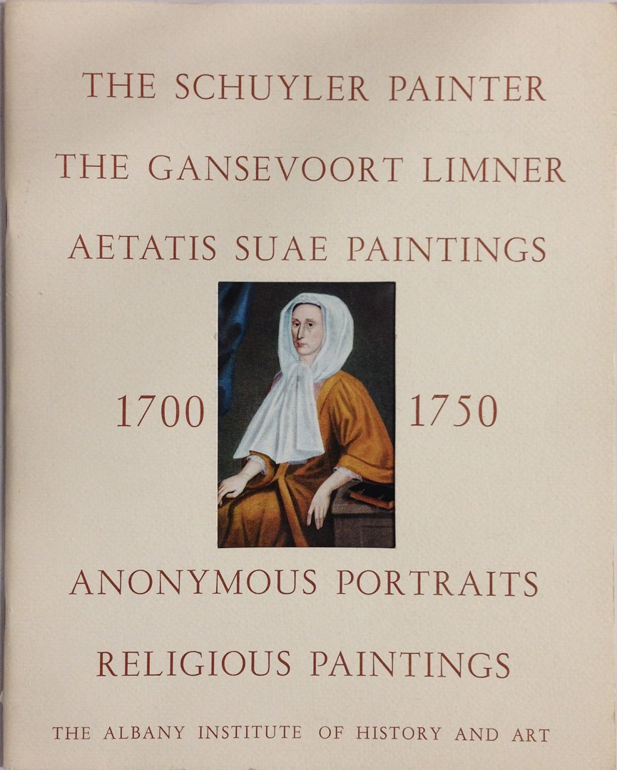 Hudson Valley Paintings 1700-1750: The Schuyler Painter, The Gansevoort ...