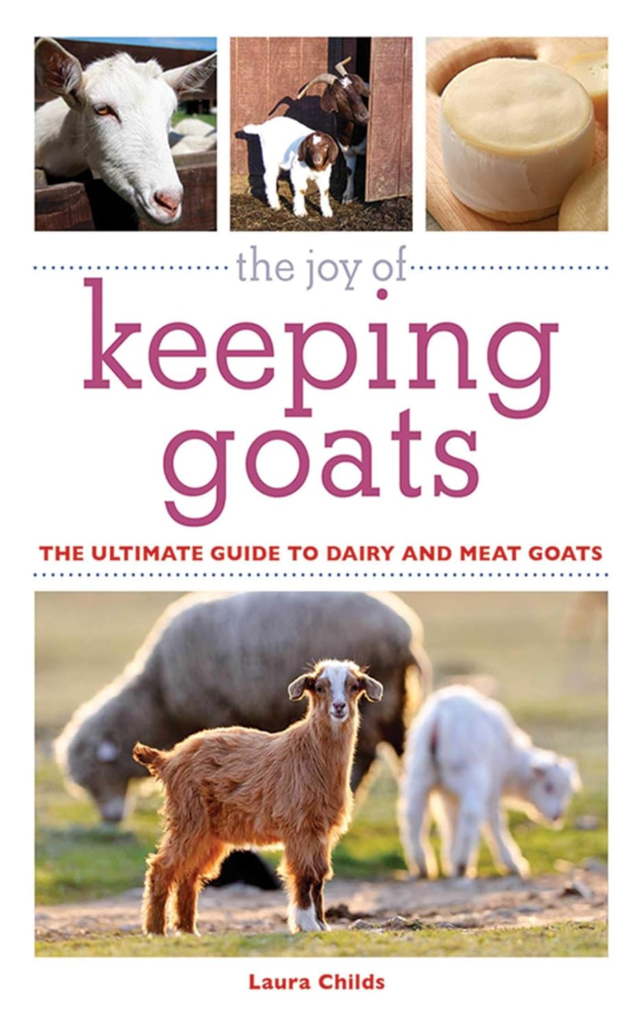 The Joy of Keeping Goats: The Ultimate Guide to Dairy and Meat Goats ...