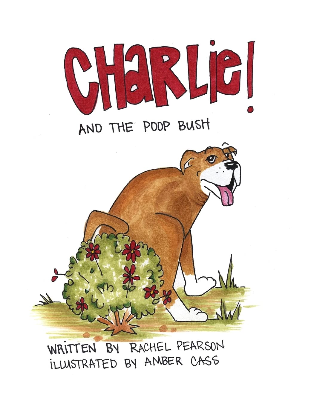 Charlie and the Poop Bush: Pearson, Rachel, Cass, Amber: 9781725616998 ...