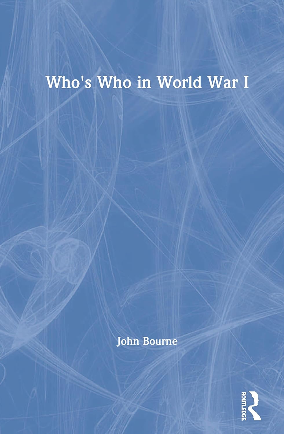 Amazon.com: Who's Who in World War I (Who's Who Series): 9780415141796 ...