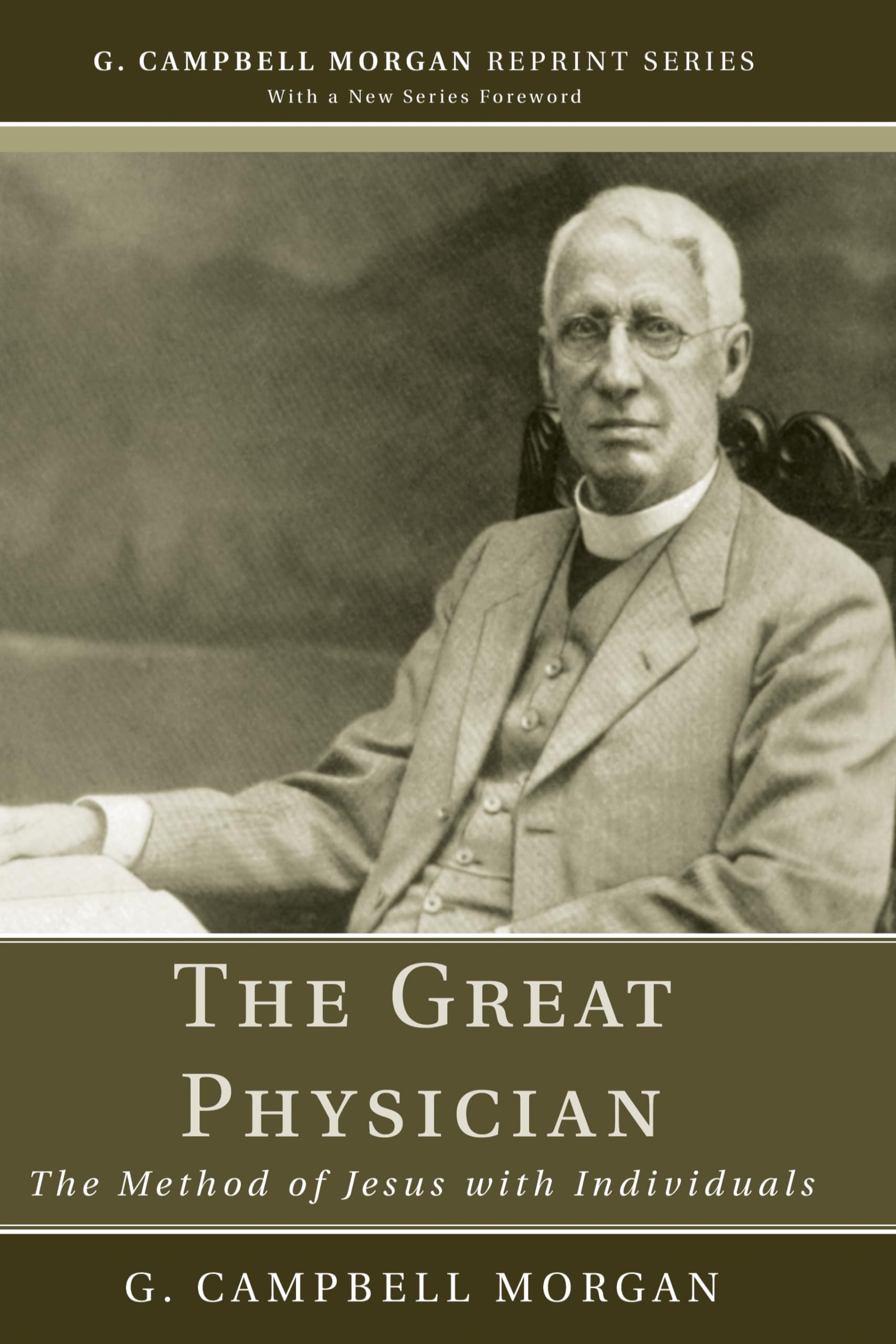 The Great Physician: The Method of Jesus with Individuals (G. Campbell ...