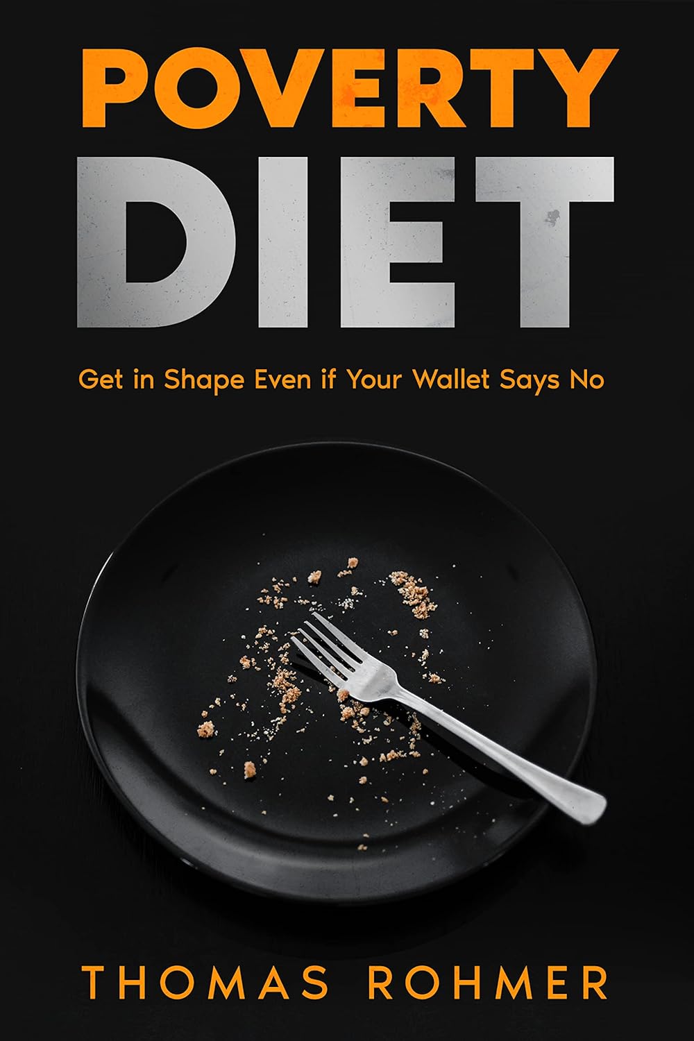 Poverty Diet: Get in Shape Even if Your Wallet Says No eBook : Rohmer ...