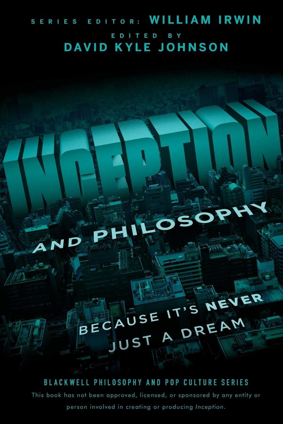 Inception and Philosophy: Because It's Never Just a Dream: Johnson ...