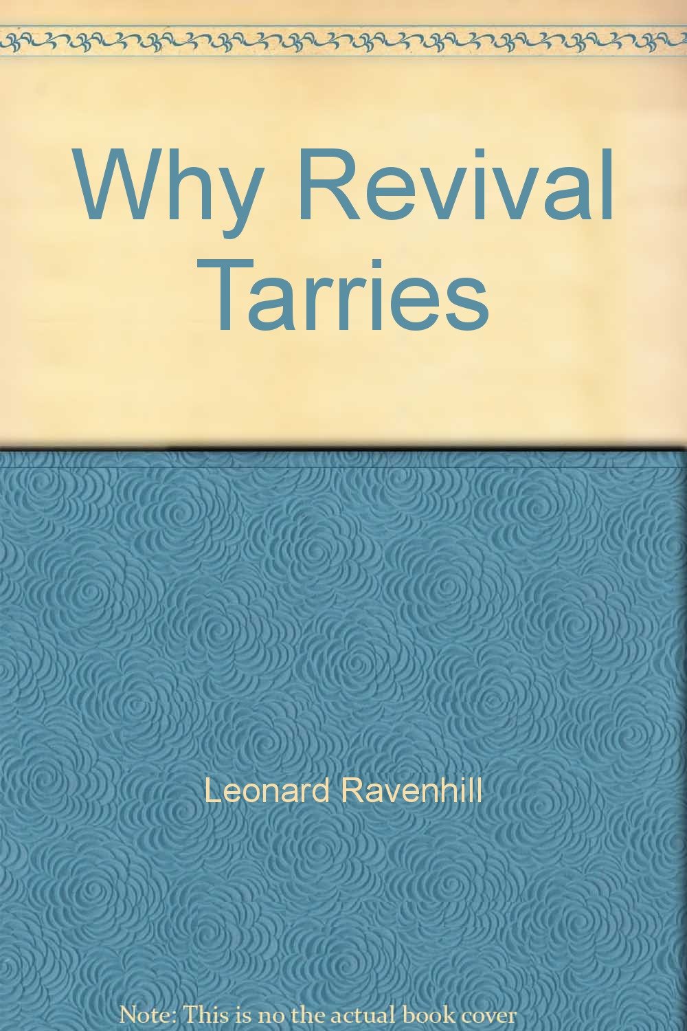Why Revival Tarries: Leonard Ravenhill: Amazon.com: Books
