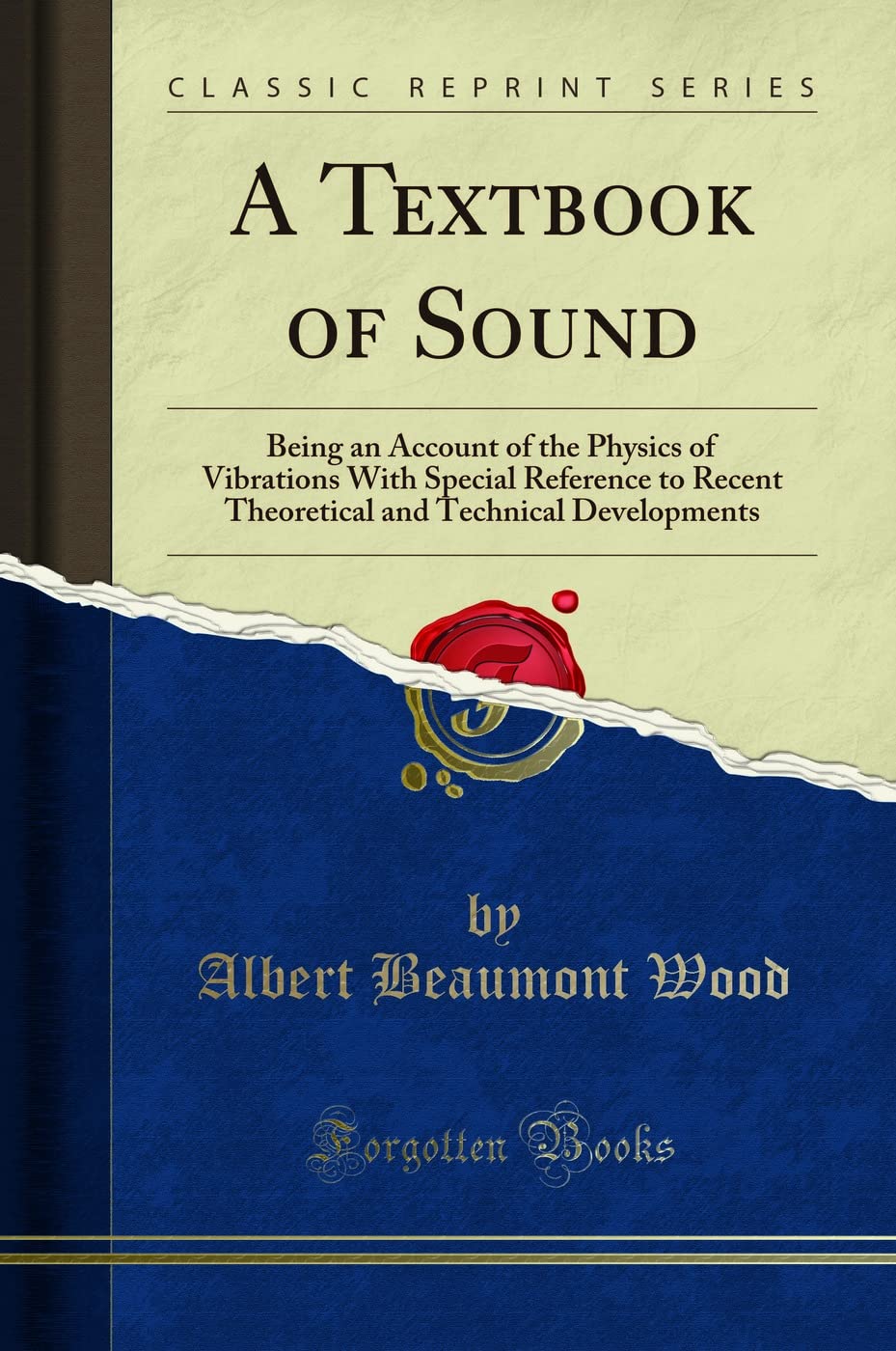 A Textbook of Sound: Being an Account of the Physics of Vibrations With ...