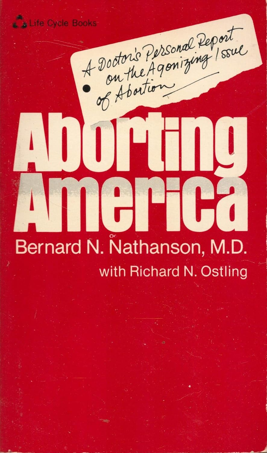 Aborting America: Nathanson, Bernard N.: 9780919225008: Amazon.com: Books