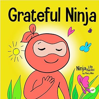 Grateful Ninja: A Children’s Book About Cultivating an Attitude of ...