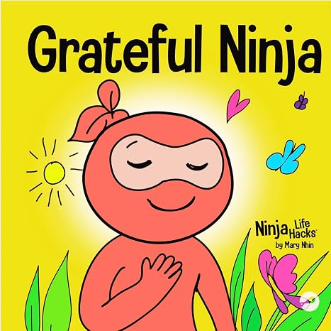 Grateful Ninja: A Children’s Book About Cultivating an Attitude of ...