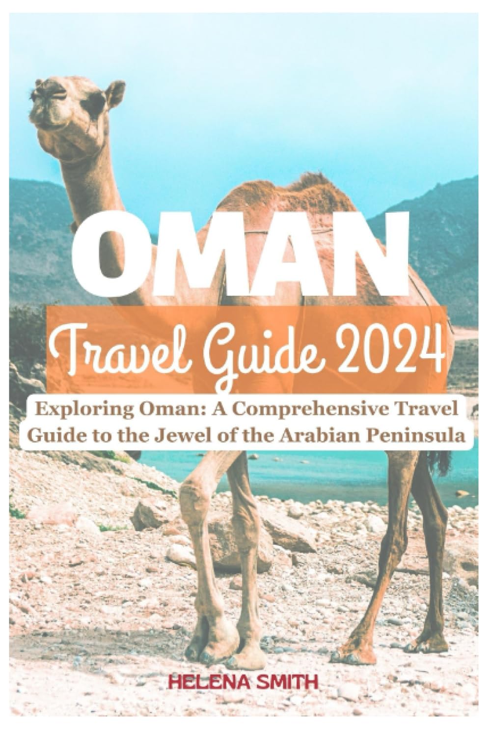 OMAN TRAVEL GUIDE 2024: Exploring Oman: A Comprehensive Travel Guide to ...