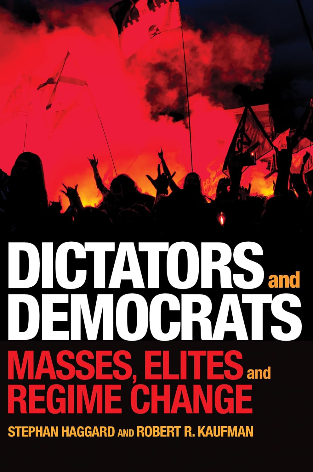 Dictators and Democrats: Masses, Elites, and Regime Change: Haggard ...