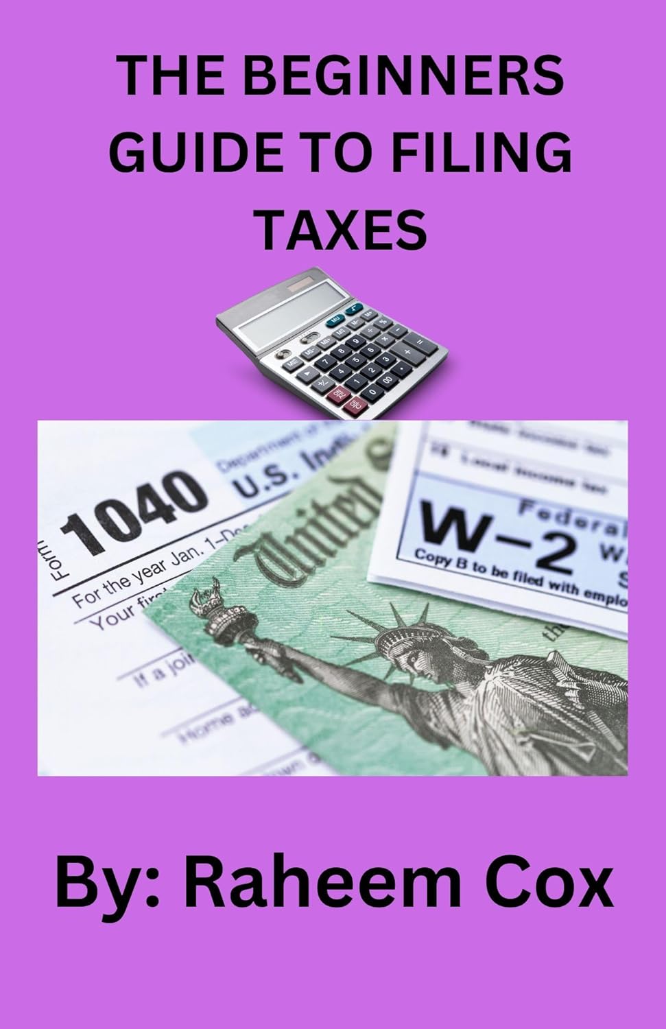 Amazon.com: THE BEGINNER'S GUIDE TO FILING TAXES eBook : Cox, Raheem: Kindle Store