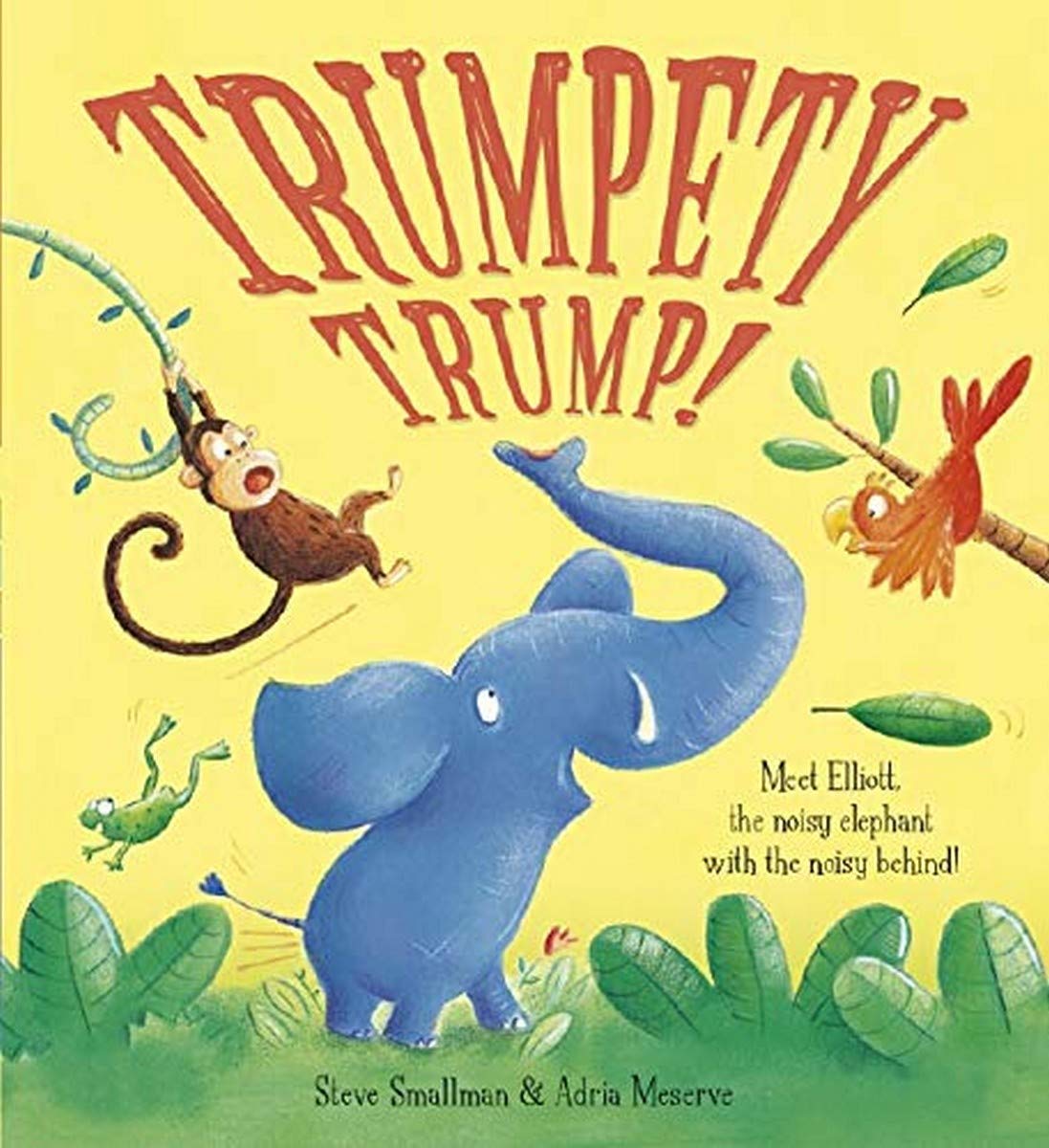 Trumpety Trump!: Amazon.co.uk: Smallman, Steve, Meserve, Adria ...