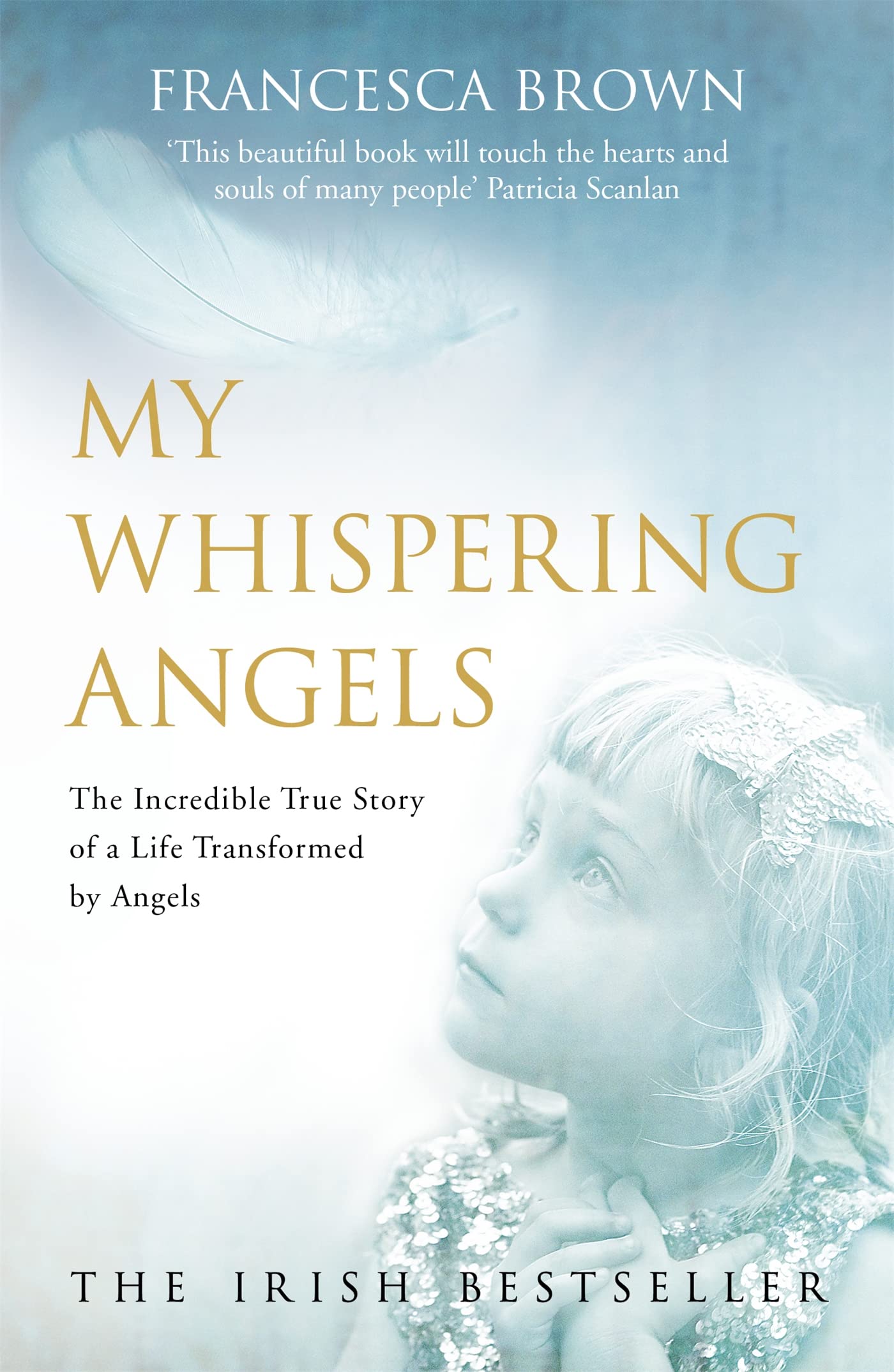 My Whispering Angels: The incredible true story of a life transformed ...