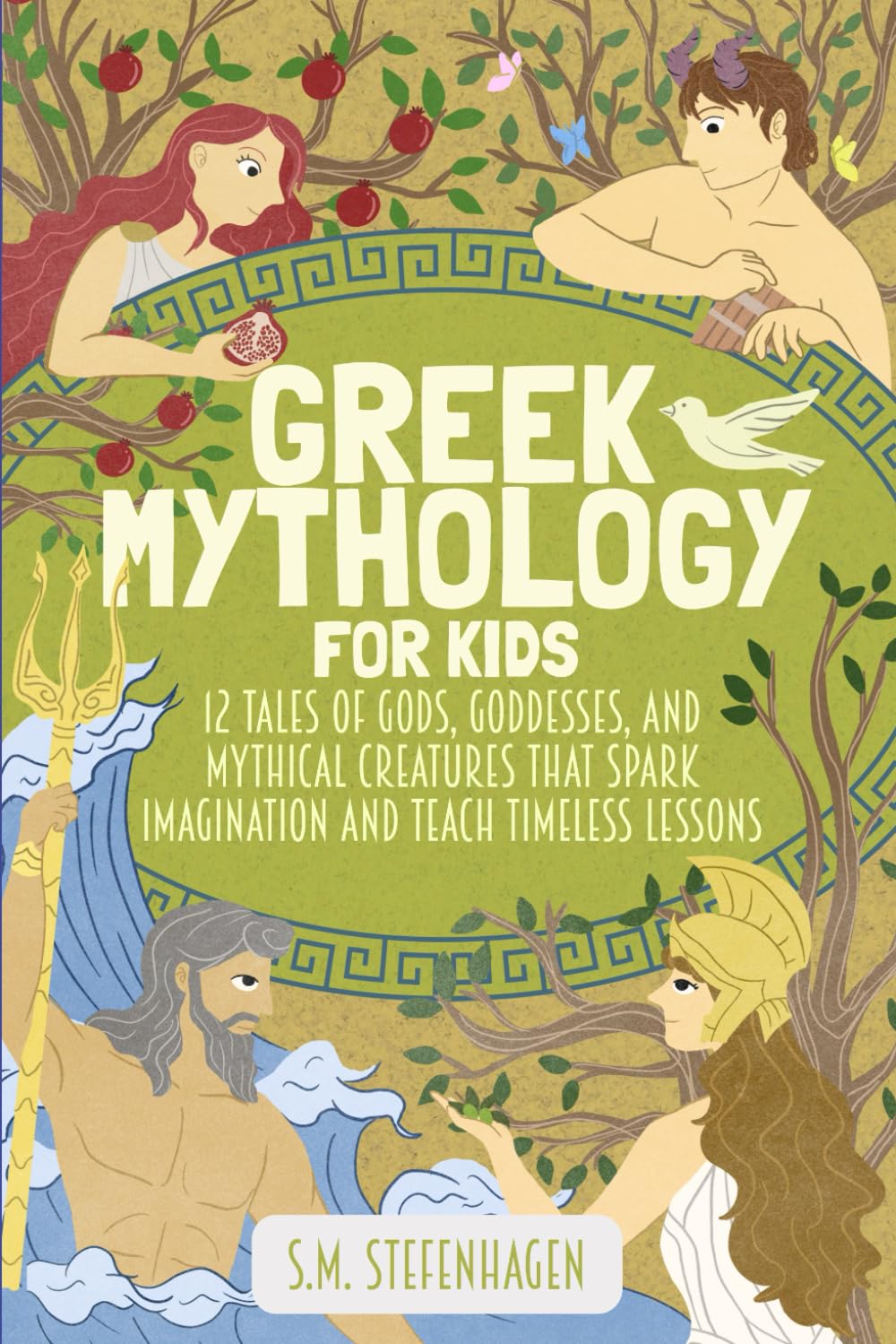 Greek Mythology for Kids: 12 Tales of the Gods, Goddesses, and Mythical Creatures that Spark ...