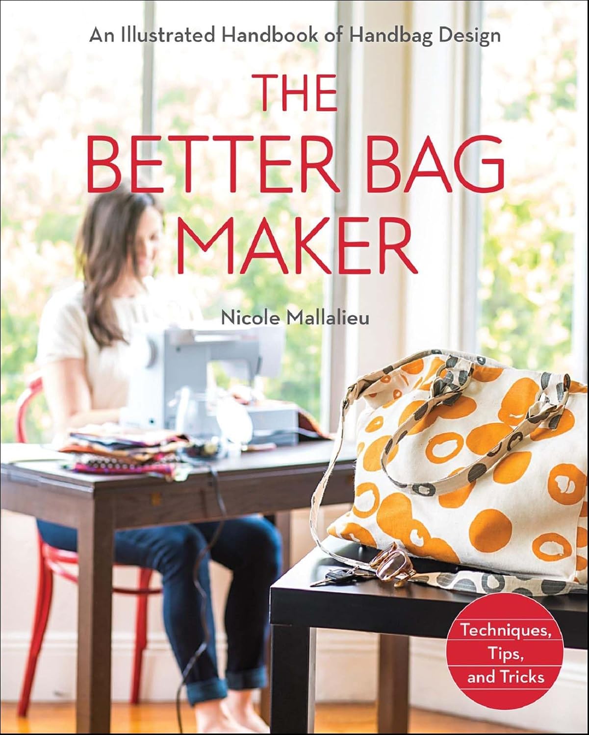 The Better Bag Maker: An Illustrated Handbook of Handbag Design ...