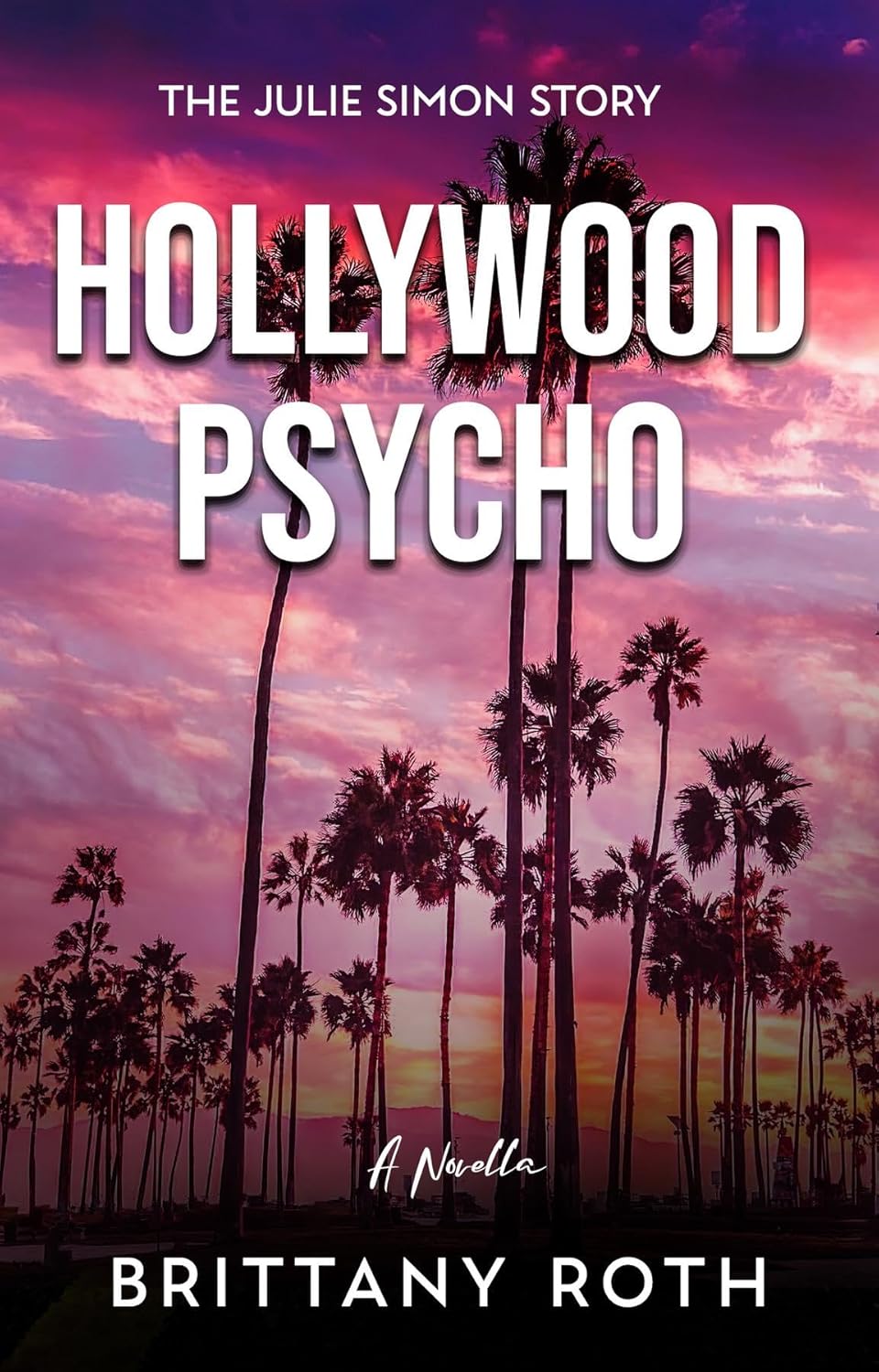 Hollywood Psycho: The Julie Simon Story - Kindle edition by Roth ...