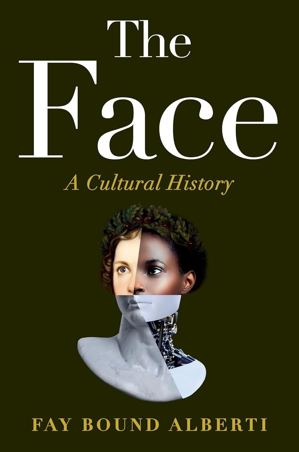 The Face: A Cultural History: Bound Alberti, Fay: 9781538766538: Books ...