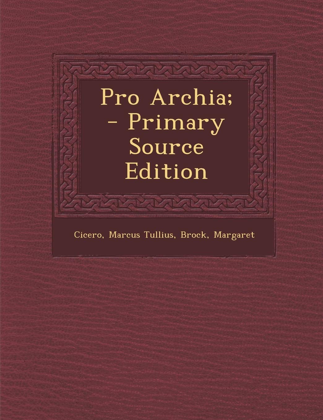 Pro Archia; - Primary Source Edition (English and Latin Edition ...